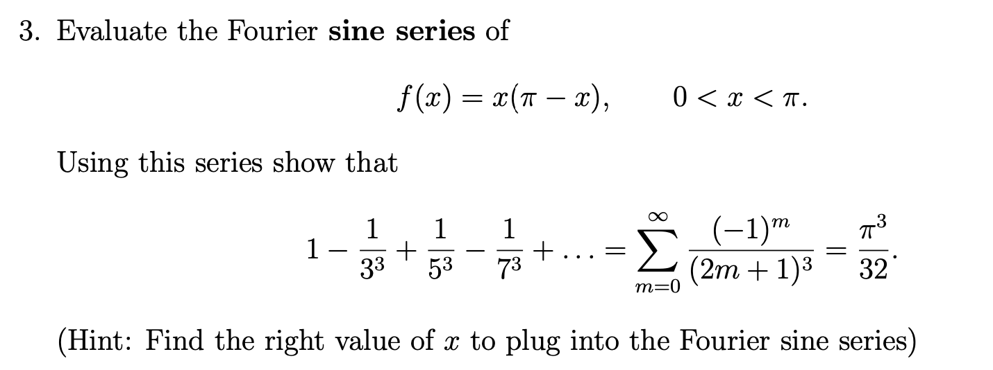 Solved 3. Evaluate the Fourier sine series of f(x) = X(1 — | Chegg.com
