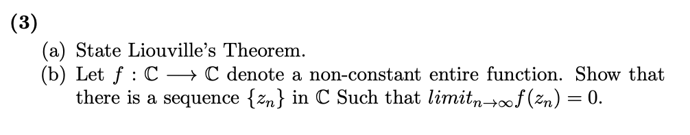 Solved (3) (a) State Liouville's Theorem. (b) Let f :C + C | Chegg.com
