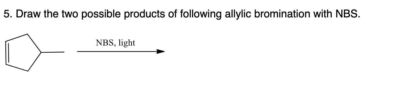 Solved 5. Draw the two possible products of following | Chegg.com