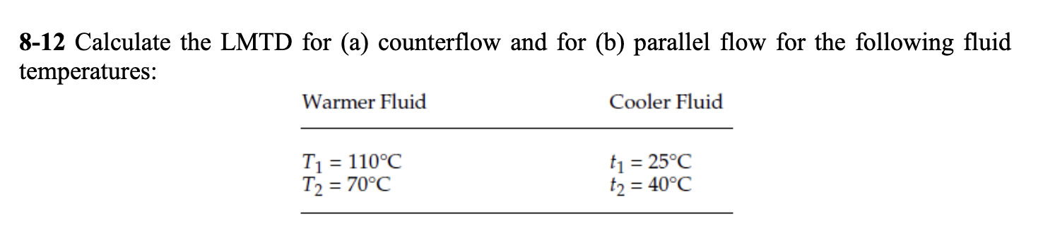 Solved 8-12 Calculate the LMTD for (a) counterflow and for | Chegg.com