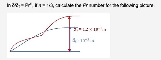 Solved In δ/δt=Prn, if n=1/3, calculate the Pr number for | Chegg.com