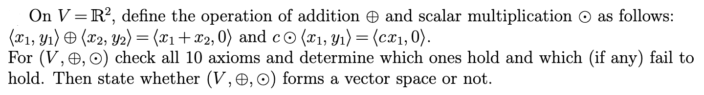 Solved On V=R2, define the operation of addition ⊕ and | Chegg.com