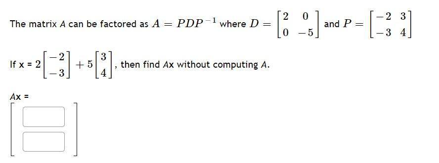 Solved 2 0 The matrix A can be factored as A = PDP-1 where D | Chegg.com
