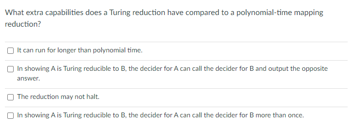 Solved What extra capabilities does a Turing reduction have | Chegg.com