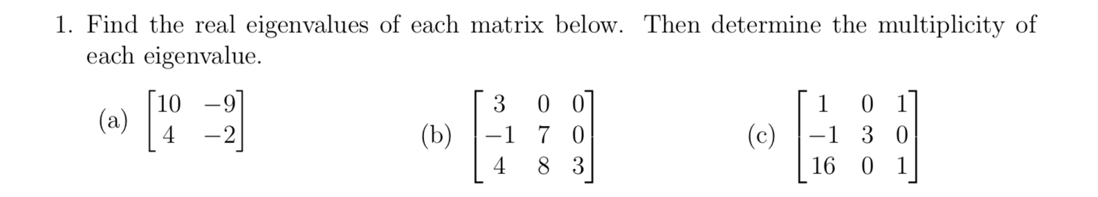 Solved 1. Find the real eigenvalues of each matrix below. | Chegg.com