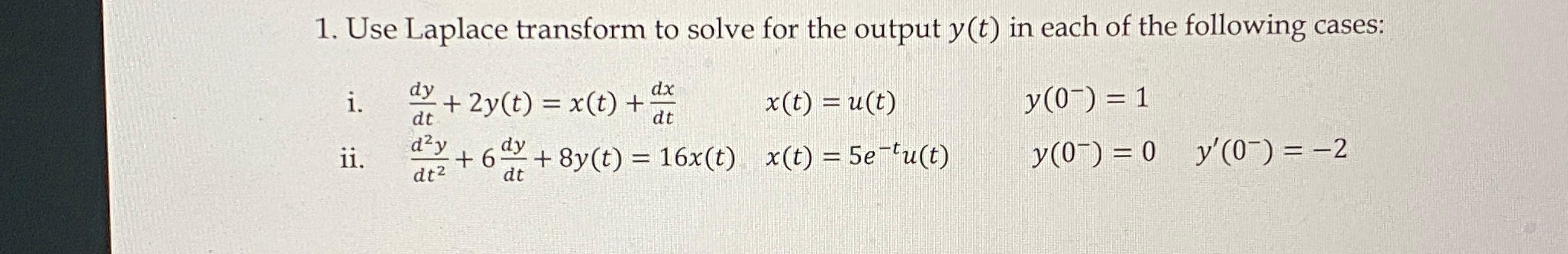Solved Use Laplace transform to solve for the output y(t) in | Chegg.com
