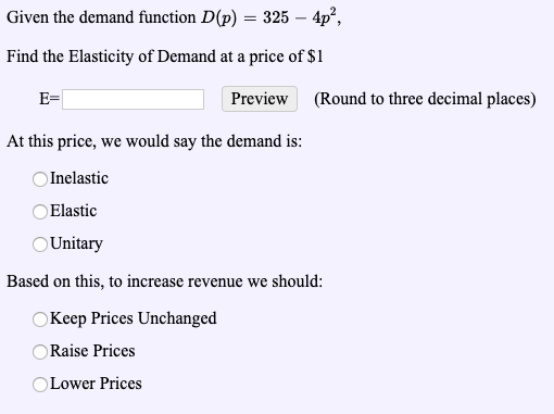 Solved Given the demand function D(p) 325 - 4p2, Find the | Chegg.com