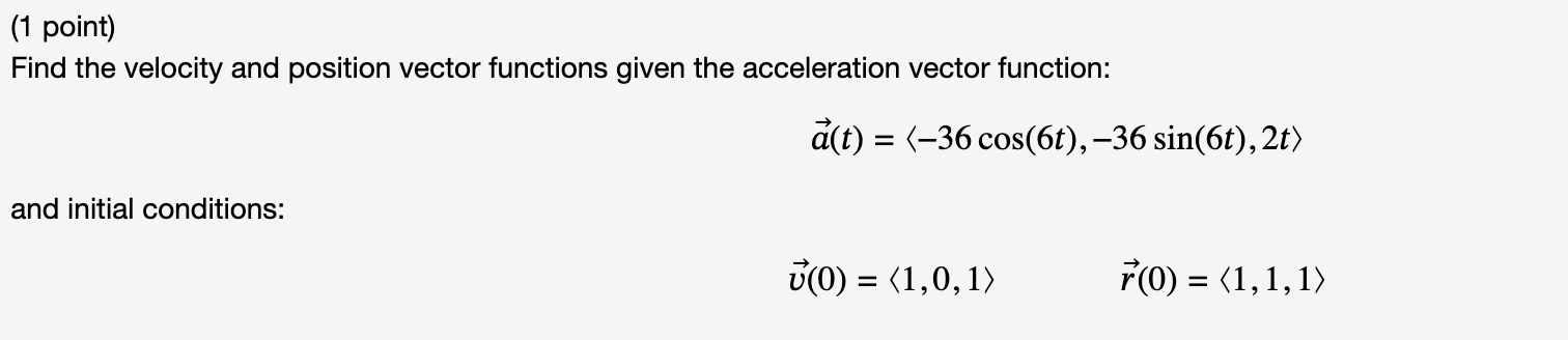 Solved (1 point) Find the velocity and position vector | Chegg.com