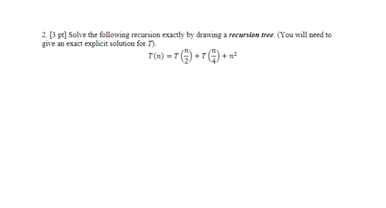 Solved 2 3 Pt Solve The Following Recursion Exactly By