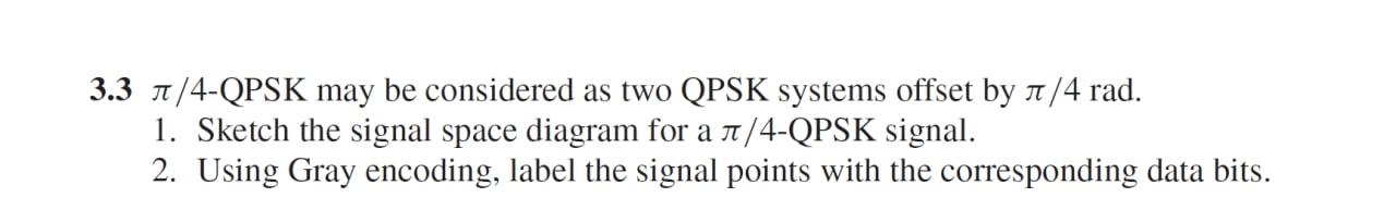 Solved 3.3 1/4-QPSK may be considered as two QPSK systems | Chegg.com