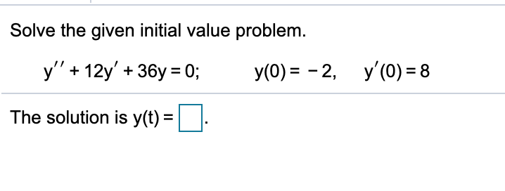 Solved Solve the given initial value problem. y'' +12y' + | Chegg.com