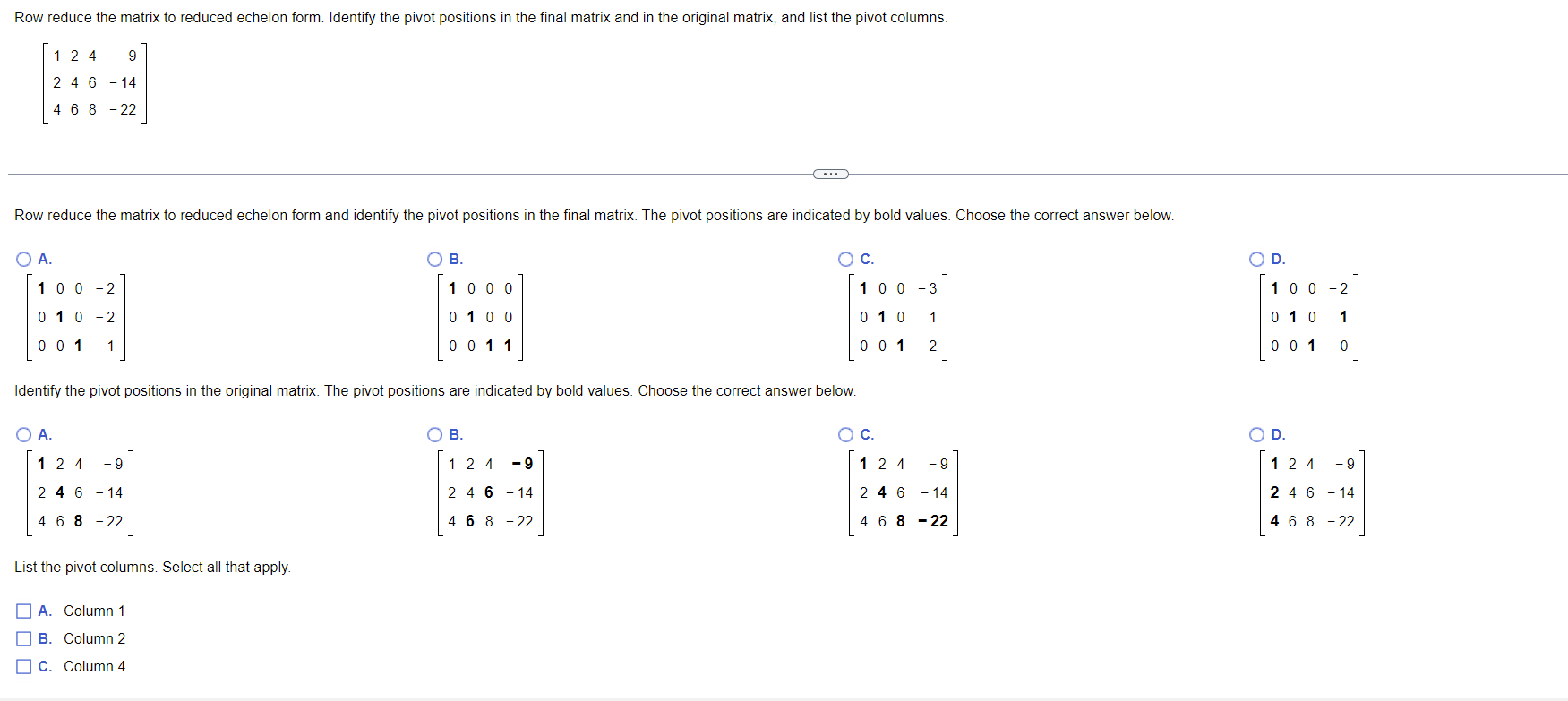 Solved Row reduce the matrix to reduced echelon form. | Chegg.com