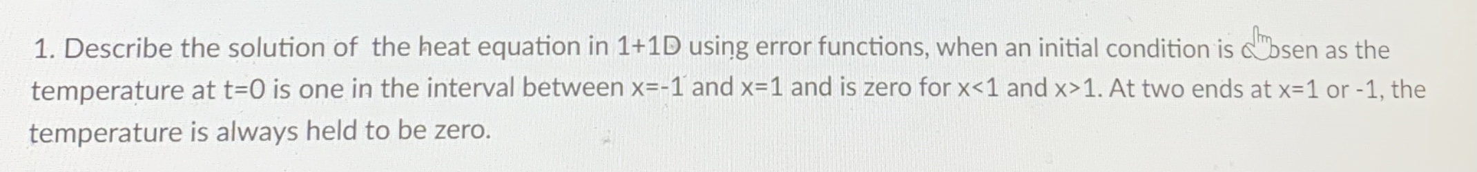 Solved 1. Describe the solution of the heat equation in 1+1D | Chegg.com