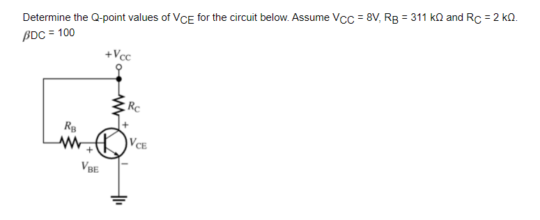 Solved Determine the Q-point values of VCE for the circuit | Chegg.com