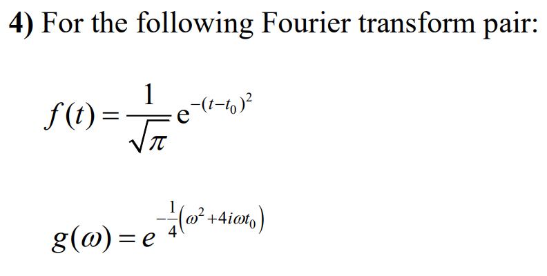 Solved 4) For the following Fourier transform pair: 1 | Chegg.com