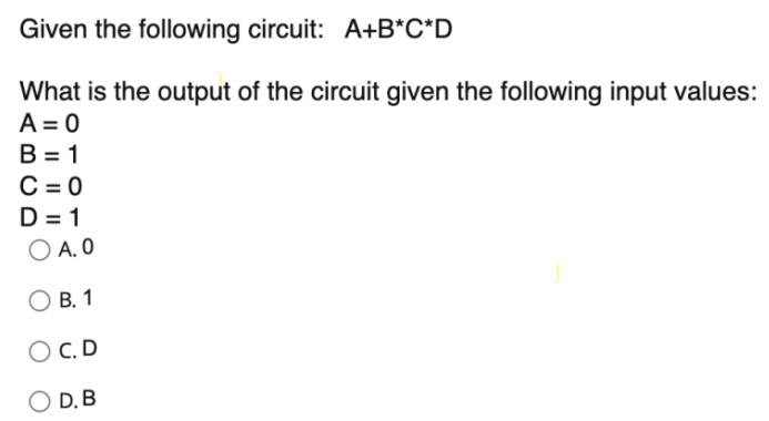 Solved Given the following circuit: A+B∗C⋆D What is the | Chegg.com