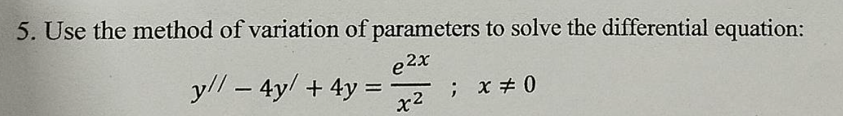 Solved 5. Use the method of variation of parameters to solve | Chegg.com