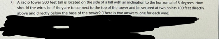 Solved 7) A radio tower 500 feet tall is located on the side | Chegg.com