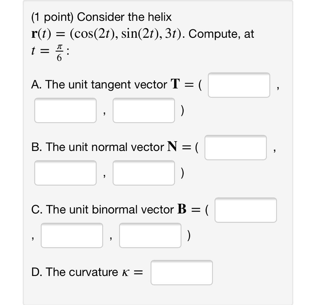Solved (1 point) Consider the helix r(t) = (cos(2t), | Chegg.com