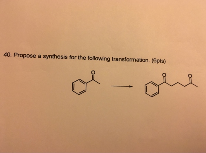 Solved Propose a synthesis for the following transformation. | Chegg.com