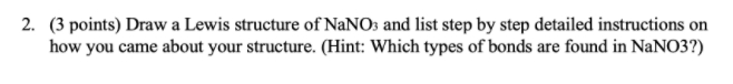 Solved 2. (3 points) Draw a Lewis structure of NaNO3 and | Chegg.com