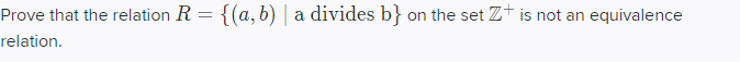 Solved = a Prove that the relation R = {(a,b) a divides b} | Chegg.com
