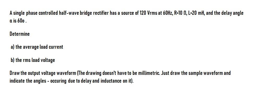 Solved A single phase controlled half-wave bridge rectifier | Chegg.com