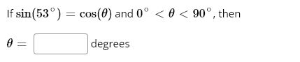Solved If sin(53°) = cos(6) and 0°