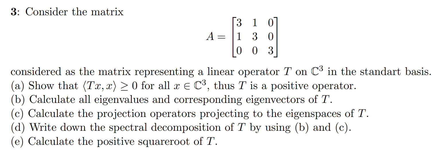 Solved 3: Consider the matrixA=[310130003]considered as the | Chegg.com