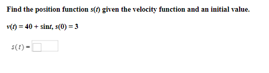 Solved Find the position function s(t) given the velocity | Chegg.com