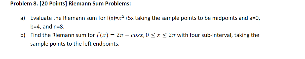 Solved Problem 8. [20 Points] Riemann Sum Problems: a) | Chegg.com