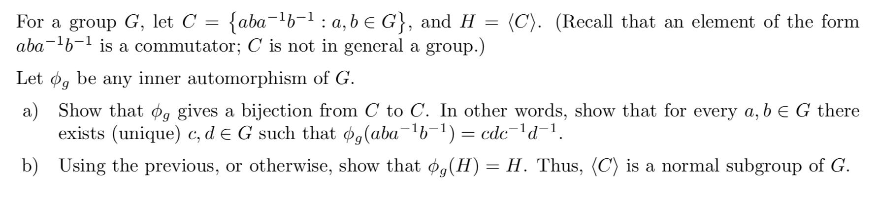 Solved For a group G, let C={aba−1b−1:a,b∈G}, and H= C . | Chegg.com