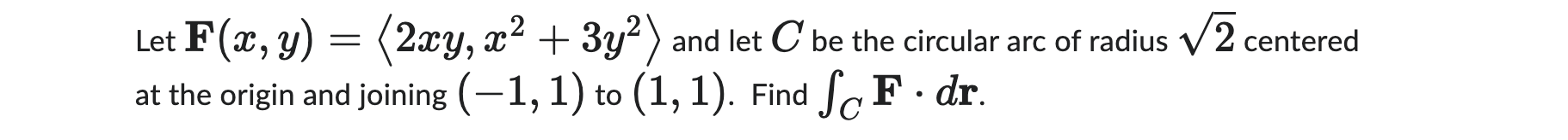 Solved Let F(x,y)= 2xy,x2+3y2 and let C be the circular arc | Chegg.com