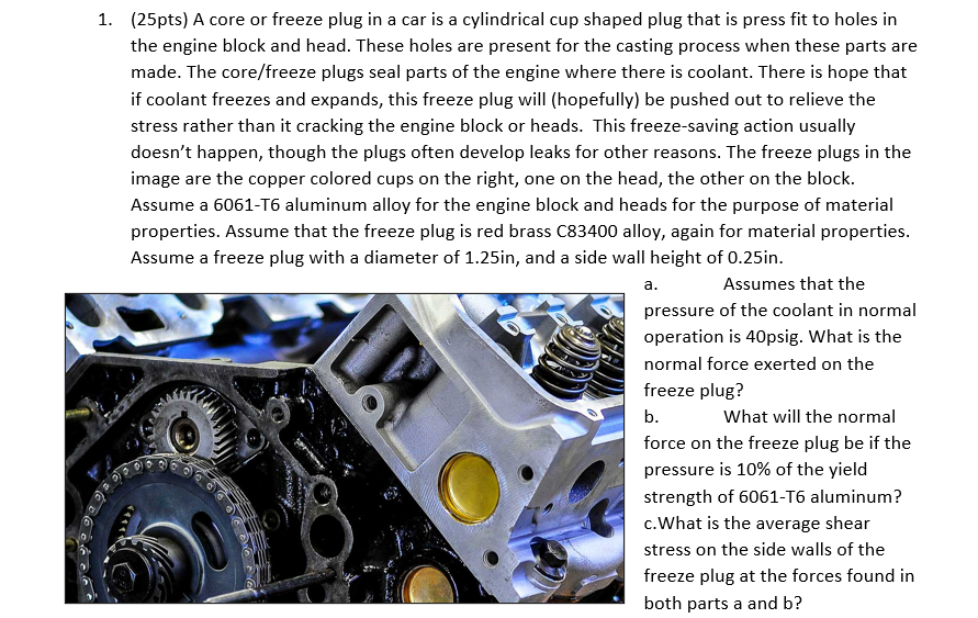 Solved 1. (25pts) A core or freeze plug in a car is a | Chegg.com