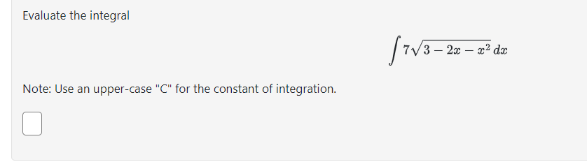 Solved Evaluate the integral ∫73−2x−x2dx Note: Use an | Chegg.com