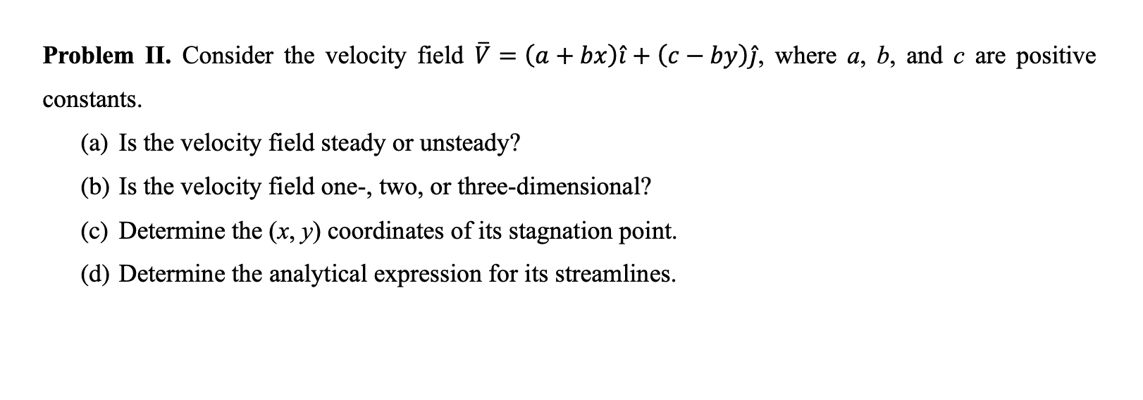 Solved Problem II. Consider the velocity field | Chegg.com Solved Problem II. Consider the velocity field | Chegg.com