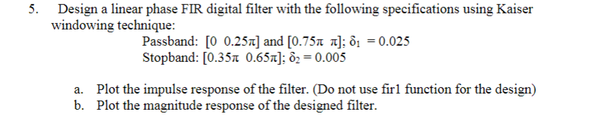 Solved 5. Design a linear phase FIR digital filter with the | Chegg.com