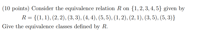 Solved (10 points) Consider the equivalence relation R on | Chegg.com