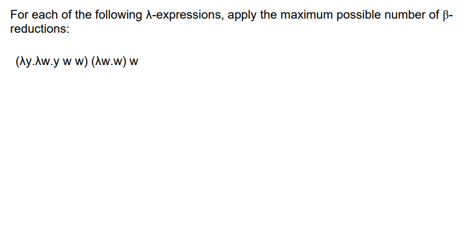 Solved For each of the following λ-expressions, apply the | Chegg.com