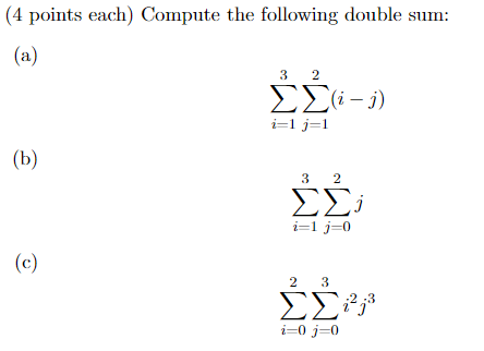 Solved (4 points each) Compute the following double sum: (a) | Chegg.com