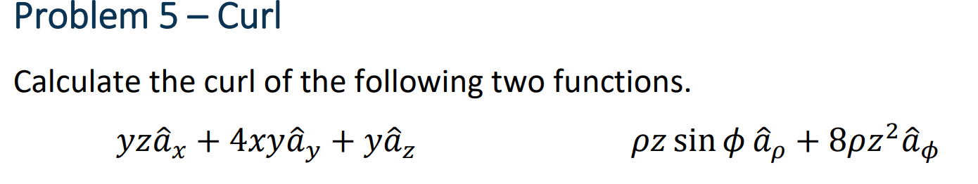 Solved Calculate the curl of the following two functions. | Chegg.com