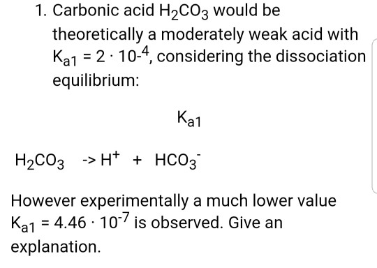 Solved 1. Carbonic acid H2CO3 would be theoretically a | Chegg.com