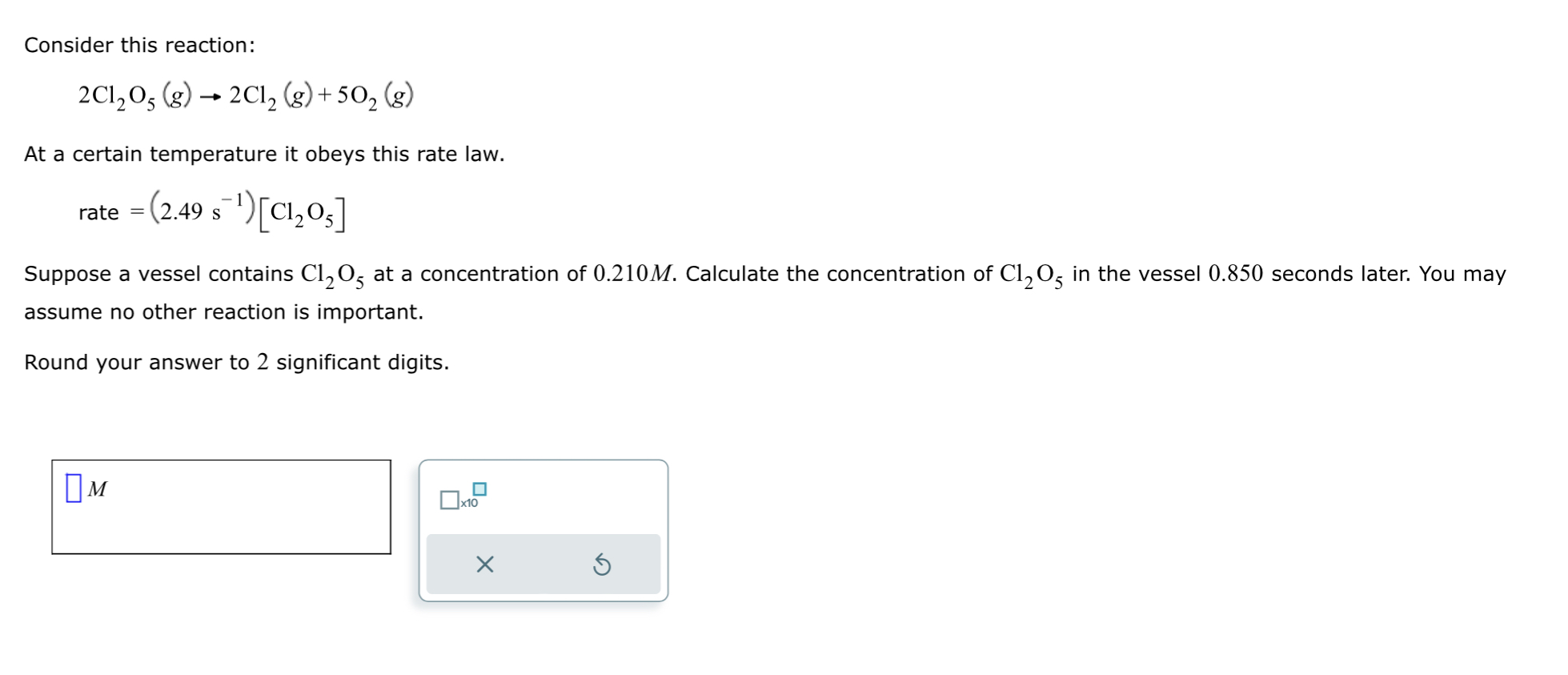 Solved Consider this reaction: 2Cl2O5(g)→2Cl2(g)+5O2(g) At a | Chegg.com