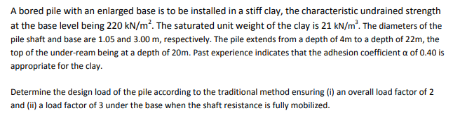 Solved A bored pile with an enlarged base is to be installed | Chegg.com