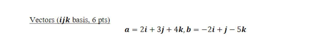 Solved Vectors (ijk basis, 6pts) | Chegg.com