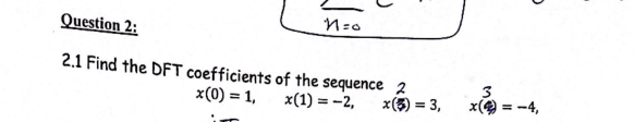 Solved 2.1 Find the DFT coefficients of the sequence | Chegg.com