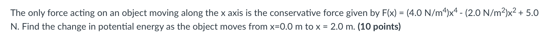 Solved The Only Force Acting On An Object Moving Along The