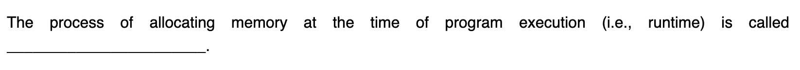 Solved The process of allocating memory at the time of | Chegg.com