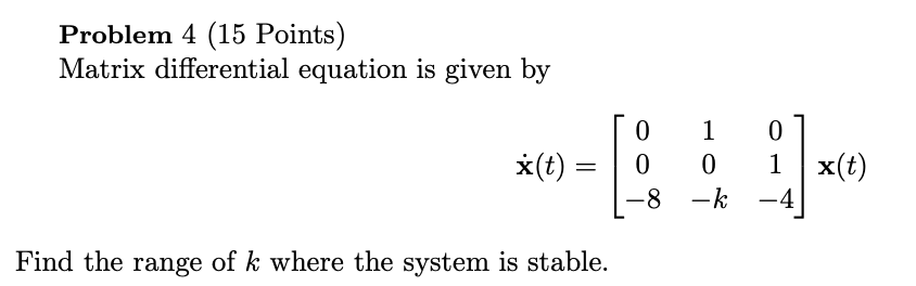 Solved Problem 4 (15 Points) Matrix differential equation is | Chegg.com