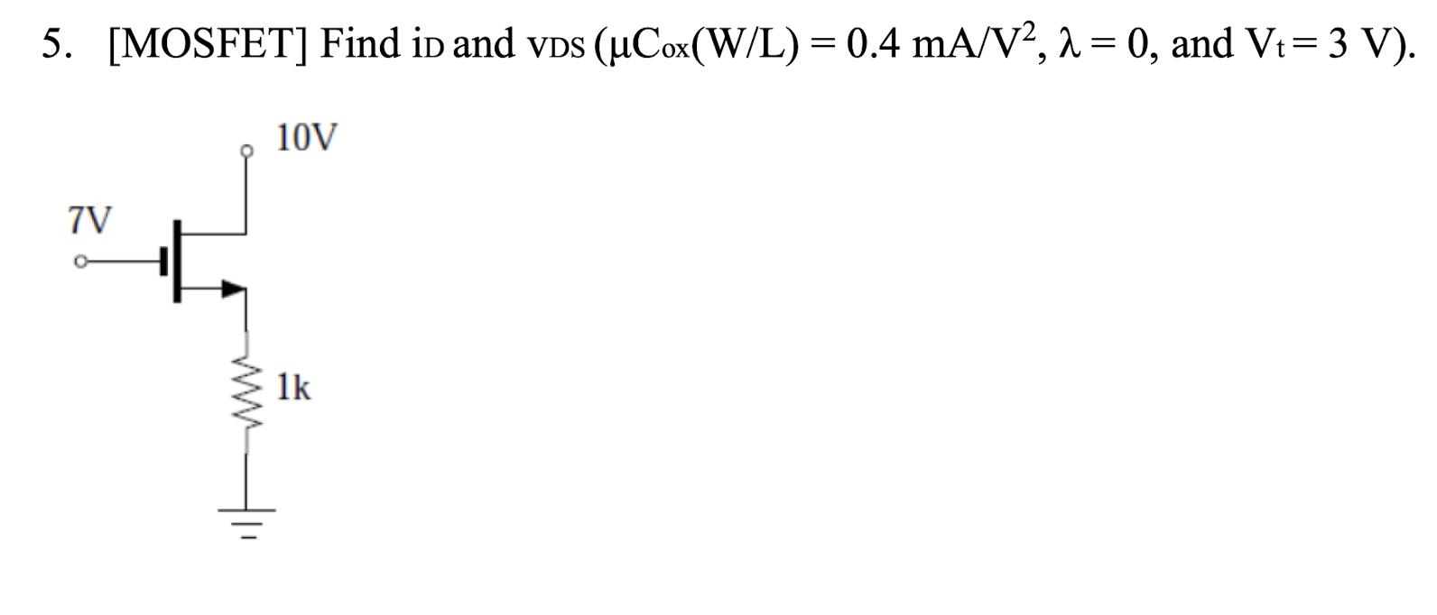 Solved 5. [MOSFET] Find iD and VDS (μCox(W/L)=0.4 mA/V2,λ=0, | Chegg.com
